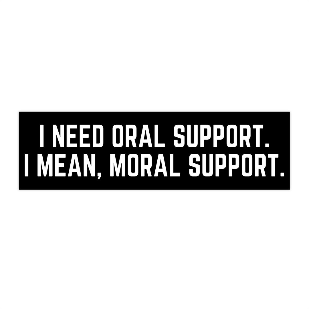 Oral Support Bumper Sticker Funny Bumper Sticker Novelty Car Decal Meme ...