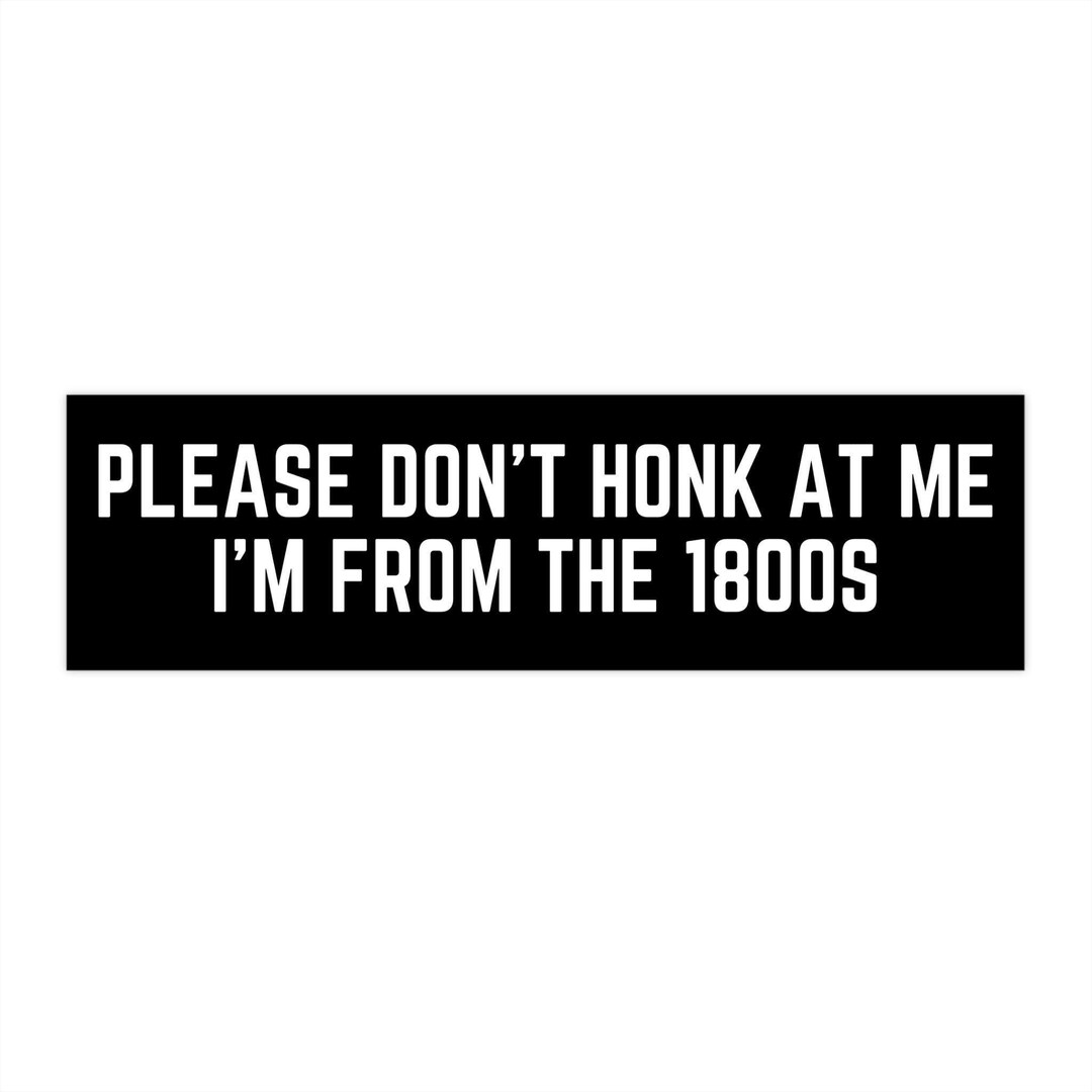 1800s Bumper Sticker, Funny Bumper Sticker, Cursed Bumper Sticker ...