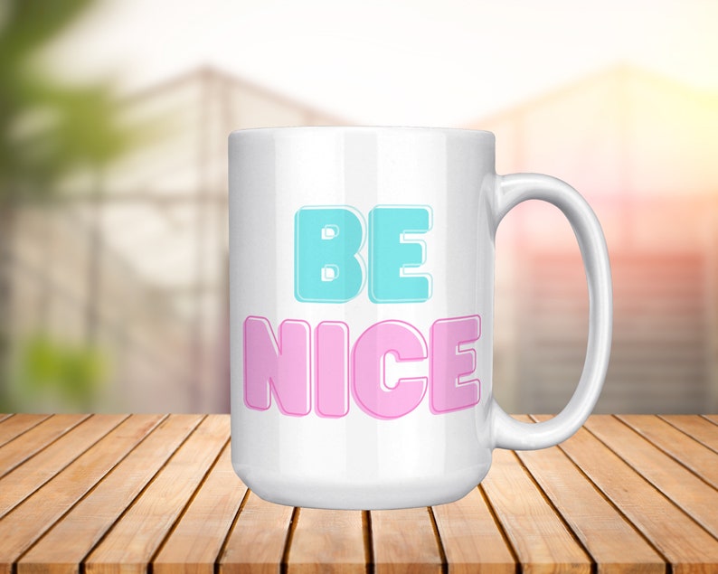 BE NICE Mug Motivational Mug Inspirational Saying Coffee Cup Great Mug ...