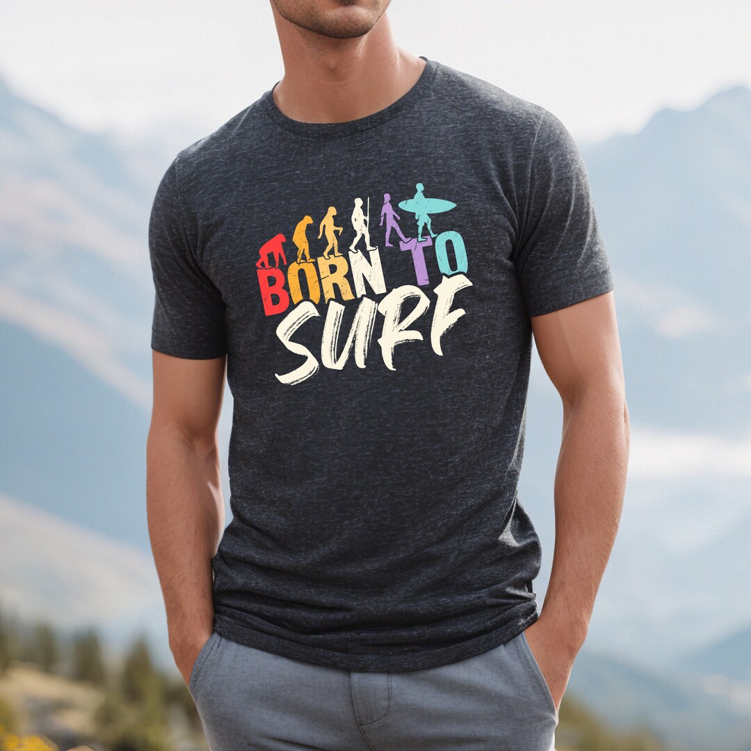 Evolution of Man Born to Surf T-shirt Surfer Tee Surfing Shirt Ocean ...