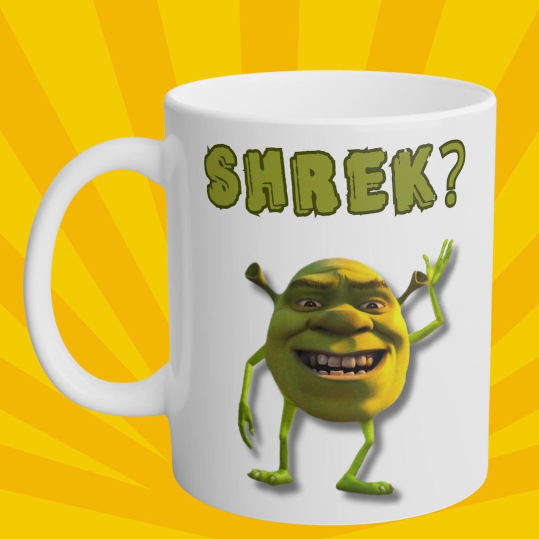 Shrek? | Mike Wazowski | Funny Meme Mug | 11oz Coffee Mug Gift Present ...