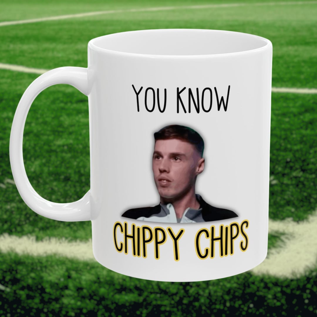 You Know Chippy Chips Cole Palmer Funny Meme Football Mug Coffee Mug ...