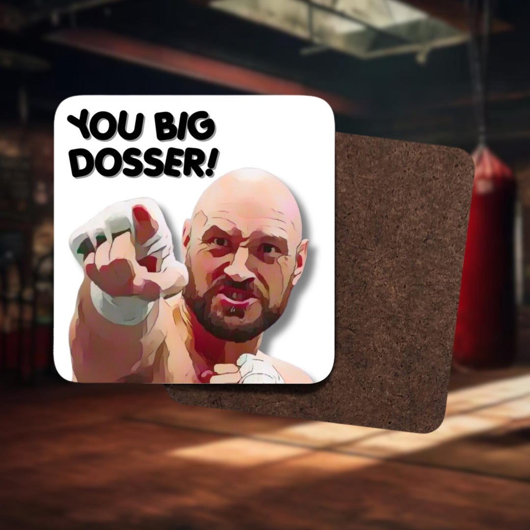 You Big Dosser Tyson Fury Funny Meme Boxing Coaster 90x90cm Drink ...