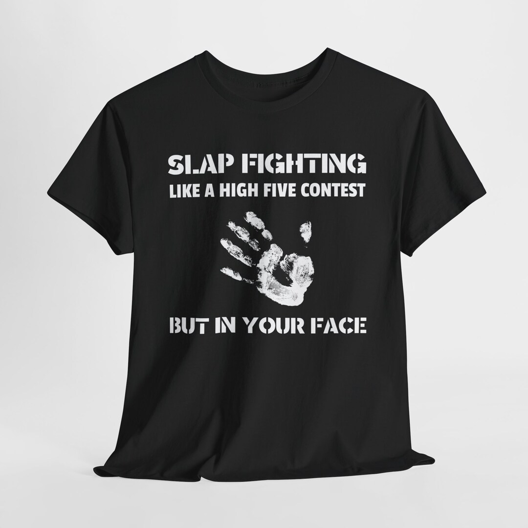 Slap Fighting Shirt - Funny Slap Fight Tee "like a High Five Contest ...