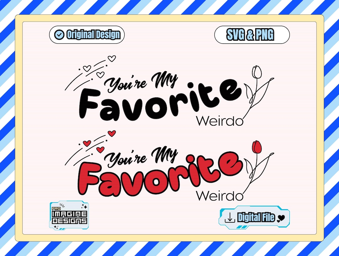 You're My Favorite Weirdo SVG and PNG File Valentines Funny Lovers ...