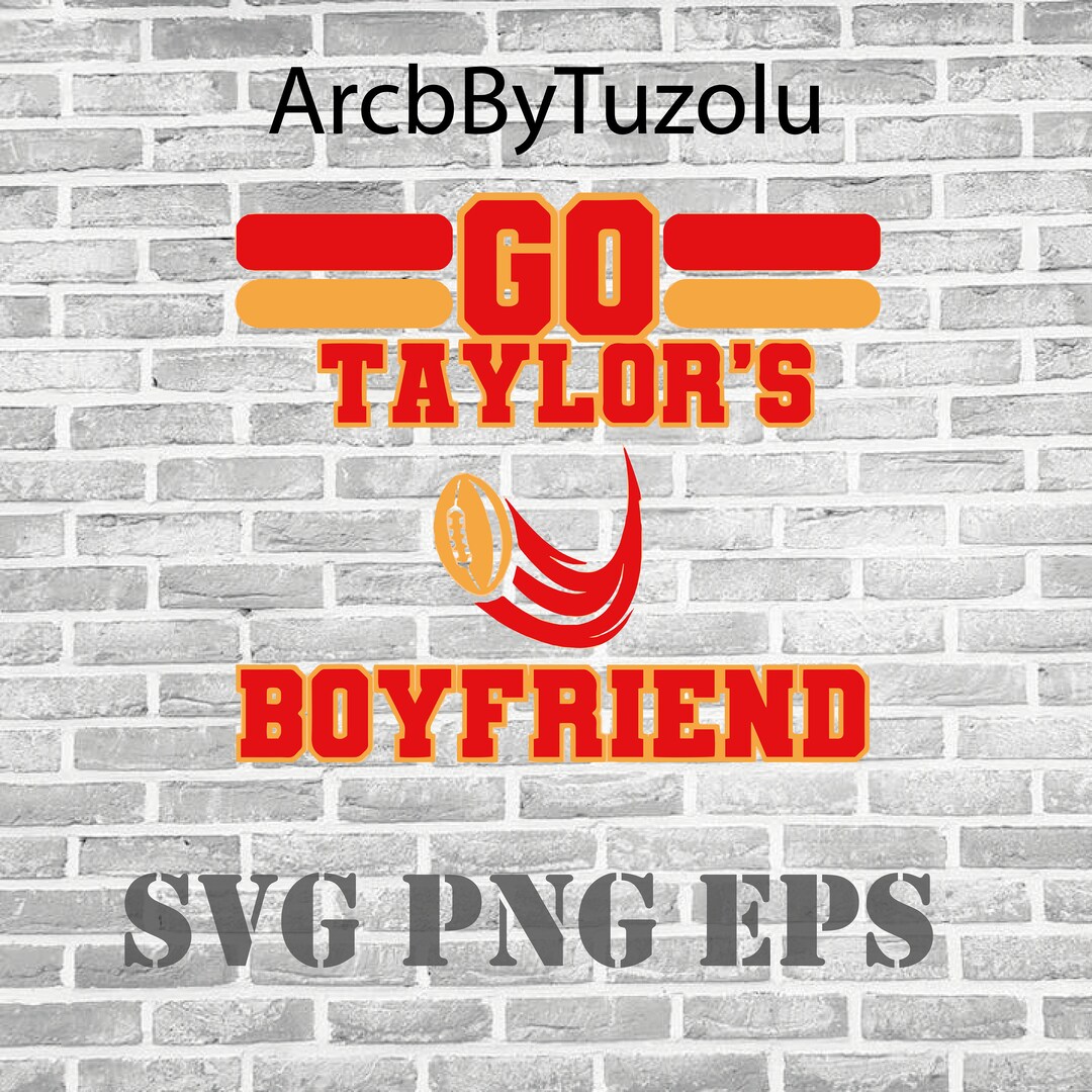 Go Taylors Boyfriend Football Super Bowl SVG - Etsy
