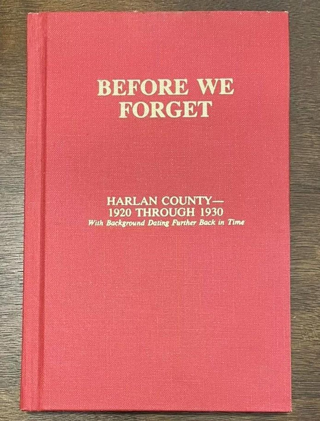 Before We Forget: Harlan County 1920 Through 1930, by William D ...