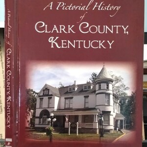 A Pictorial History of Clark County, Kentucky, Hardcover in Dust Jacket ...