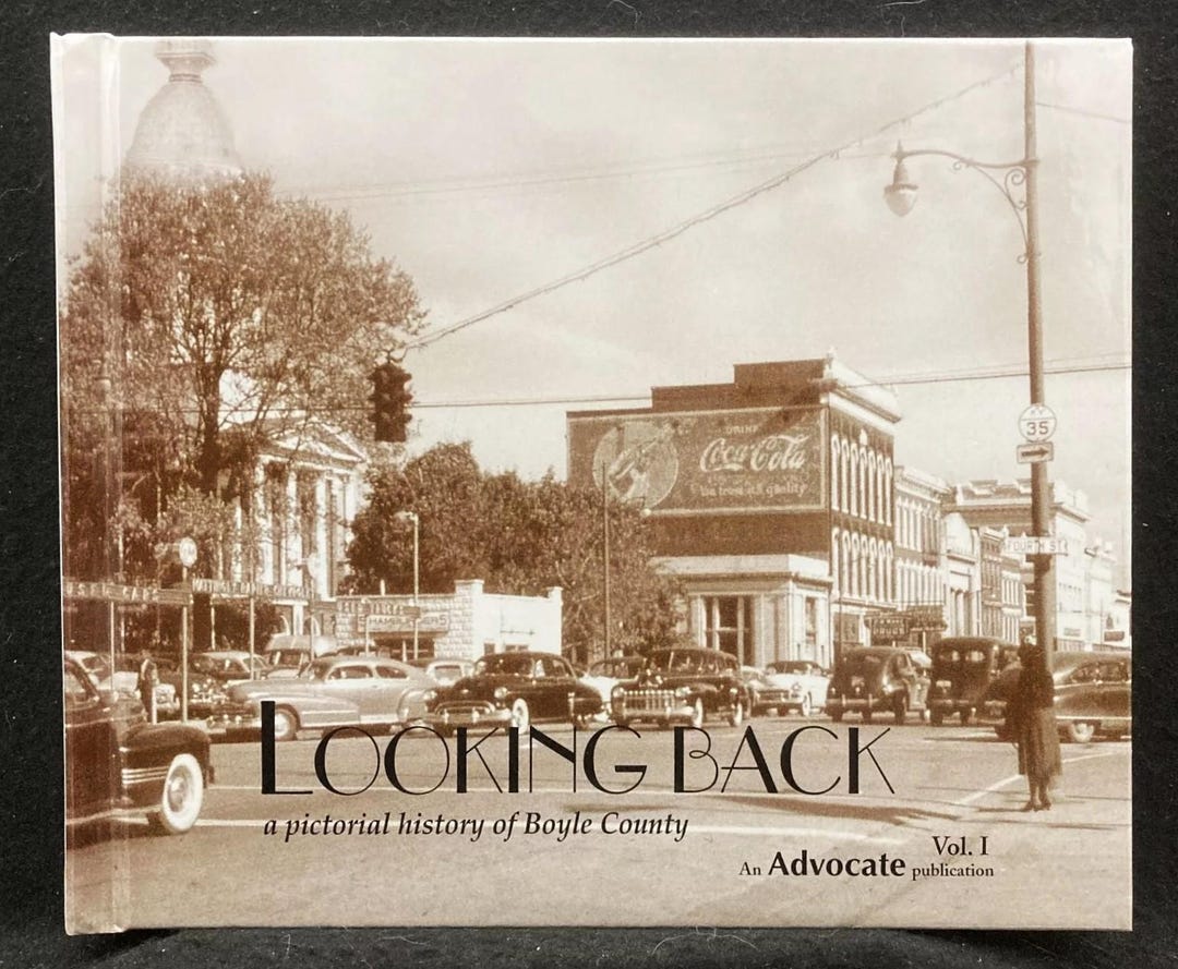 Looking Back: A Pictorial History of Boyle County, by the Advocate ...