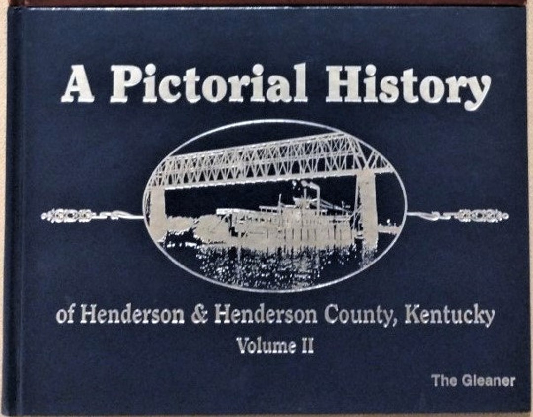 A Pictorial History of Henderson and Henderson County, Kentucky, Volume ...