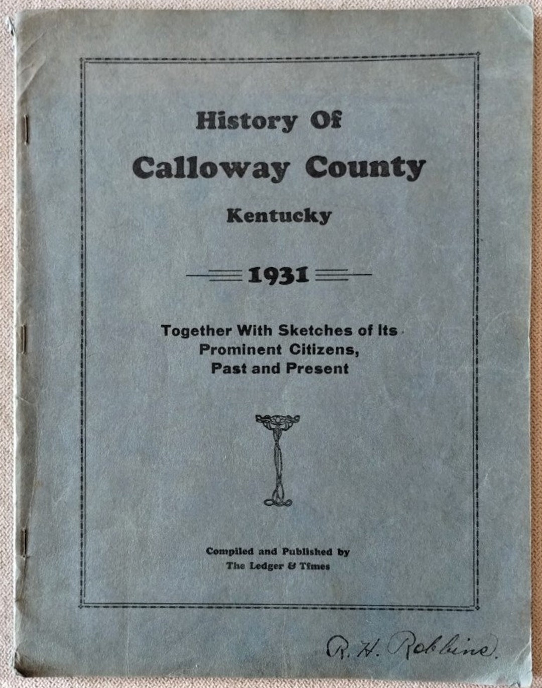 History of Calloway County, Kentucky 1931 Together With Sketches of Its ...