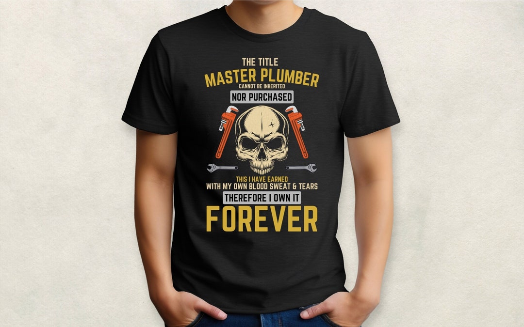 The Title Master Plumber Cannot Be Inherited, Plumber Shirt, Husband ...