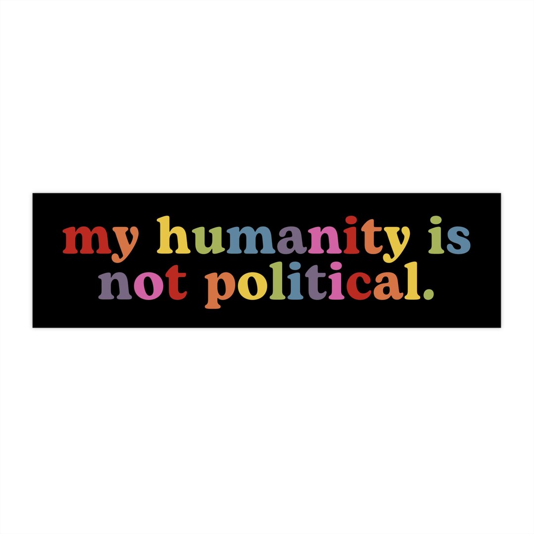 My Humanity is Not Political Bumper Sticker - LGBT Bumper Sticker - Etsy