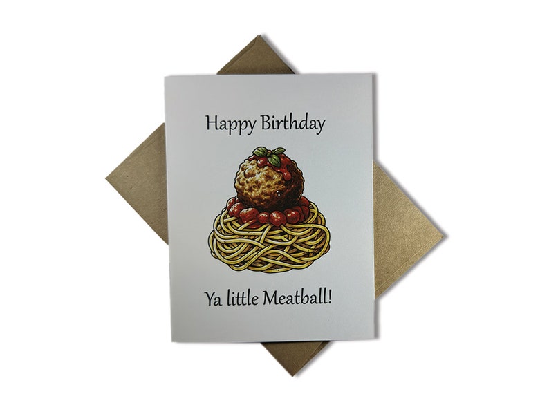 Meatball Birthday Card caption: Happy Birthday Ya Little Meatball Comes ...