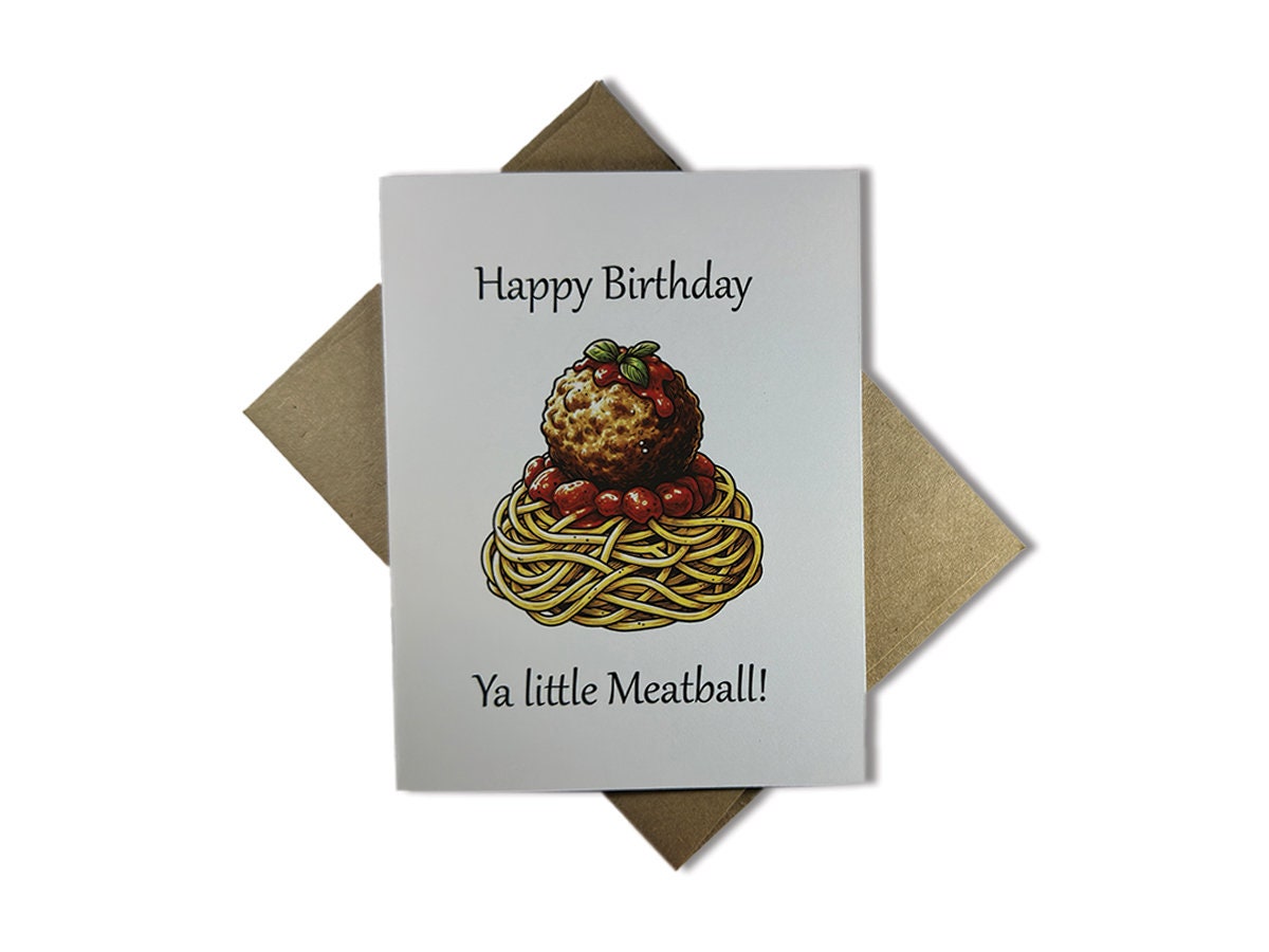 Meatball Birthday Card caption: Happy Birthday Ya Little Meatball Comes ...