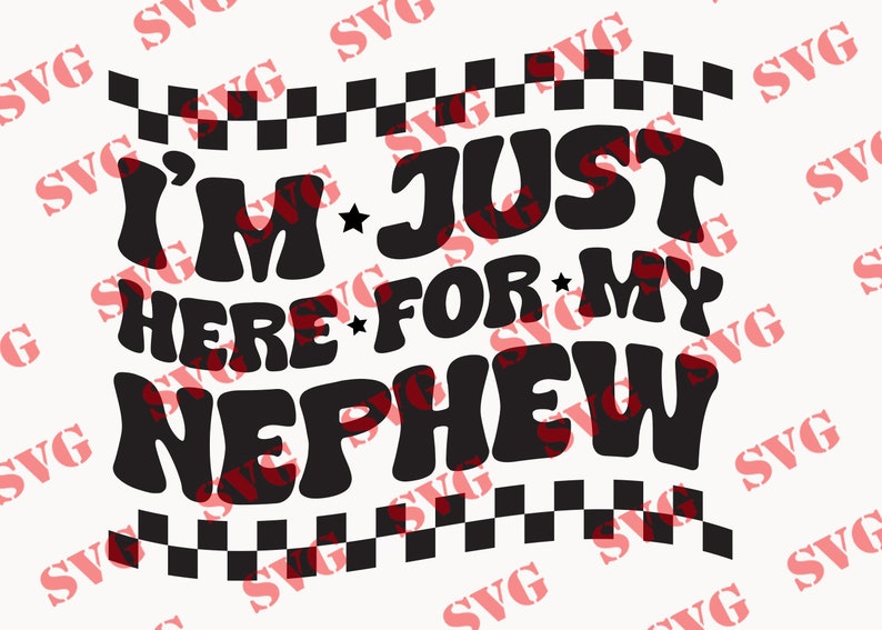 I'm Just Here for My Nephew SVG File - Etsy