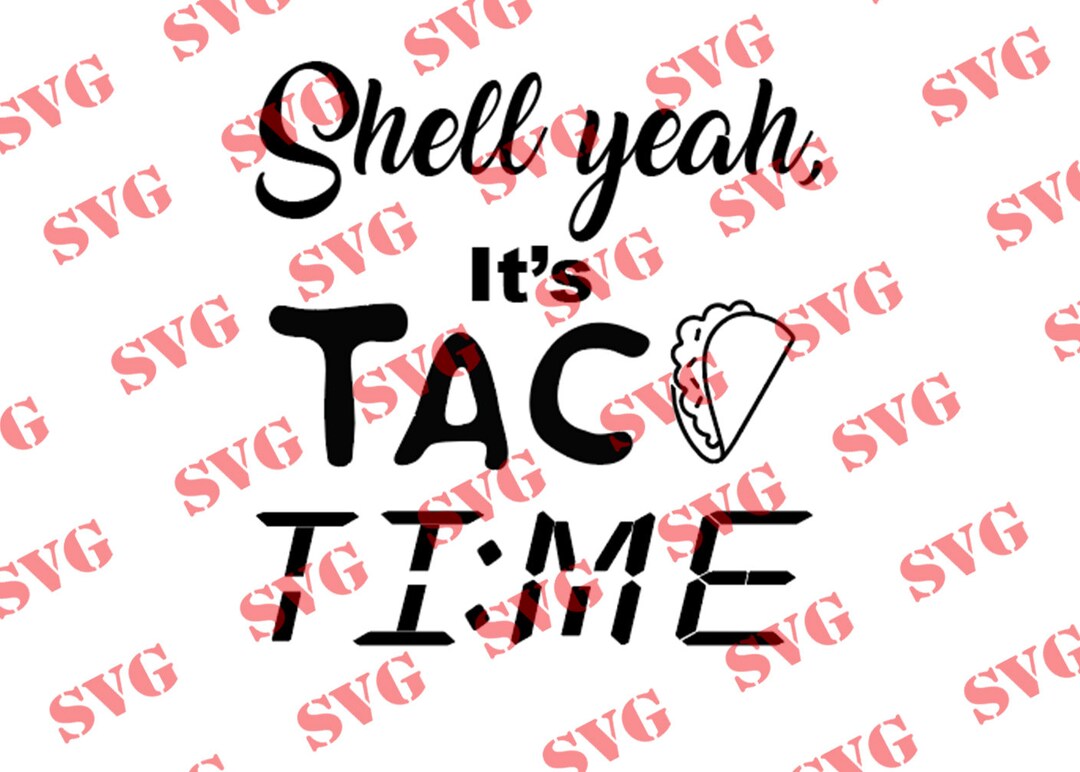 Shell Yeah, It's Taco Time SVG File - Etsy