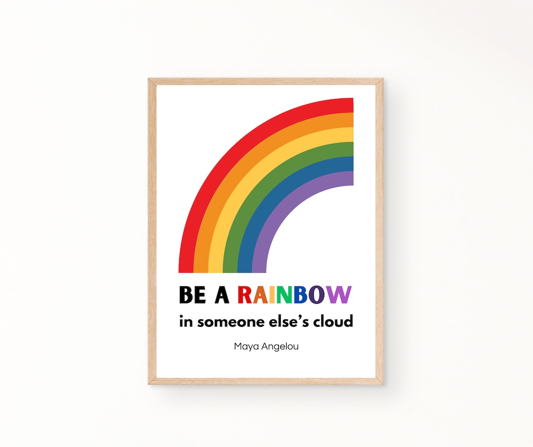 Maya Angelou Quotes : Be a Rainbow, in Someone Else’s Cloud ...