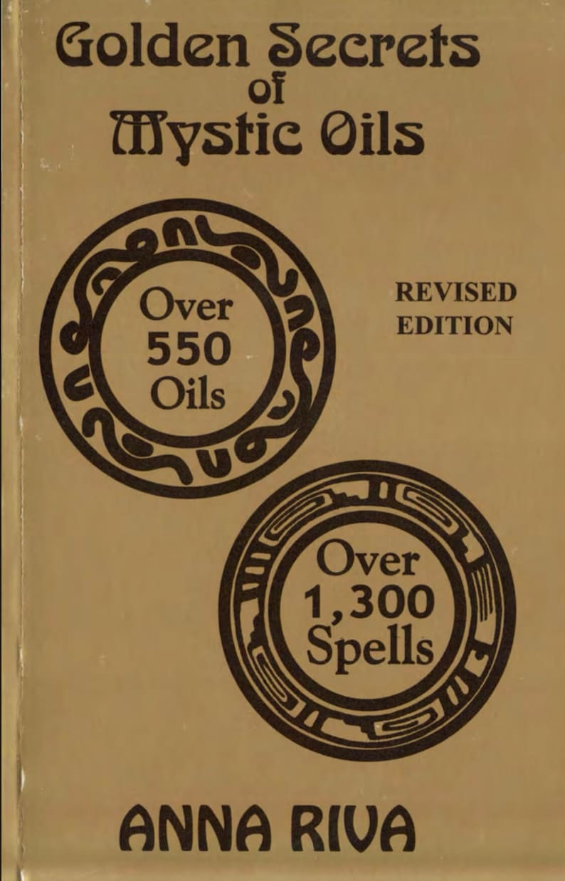 Anna Riva Golden Secrets of Mystic Oils Over 550 Oils and 1300 Spells ...