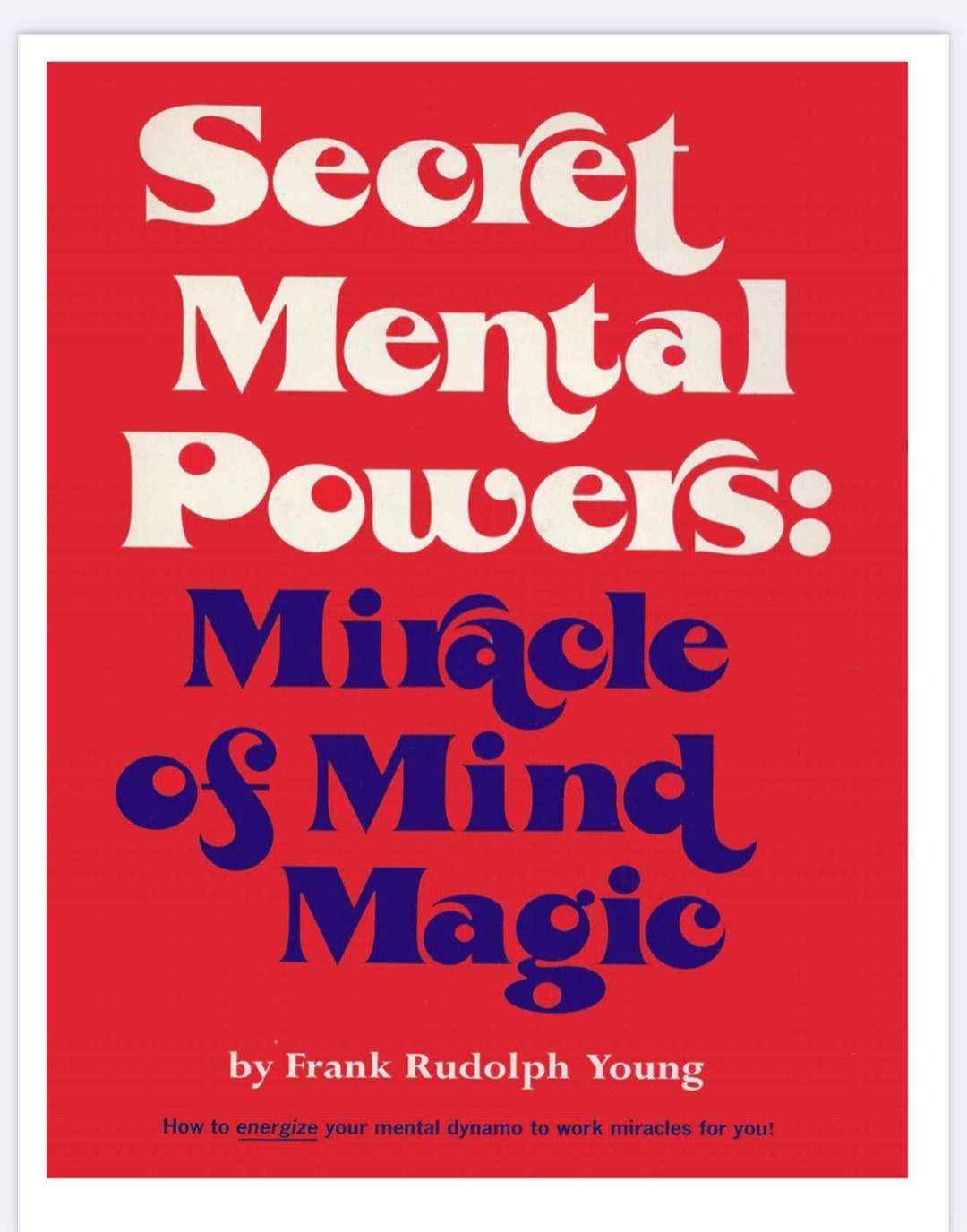 Secret Mental Powers Miracle of Mind Magic by Frank Rudolph Young ...