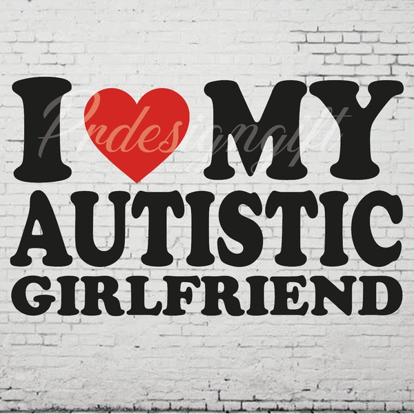 I Love My Autistic Girlfriend Shirt - Etsy