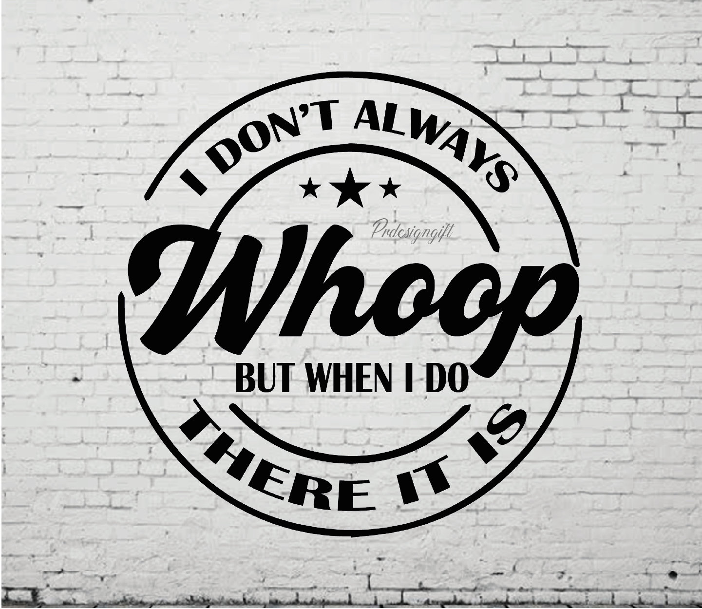 I Don't Always Whoop but When I Do There It is Svg and Png, Funny Shirt ...