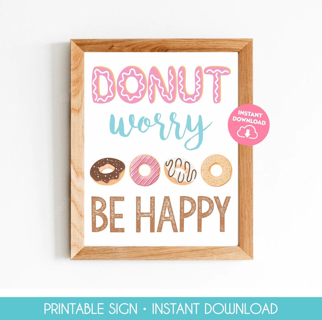 Donut Worry Be Happy Sign Printable Donuts Favor Donut Party Decor ...