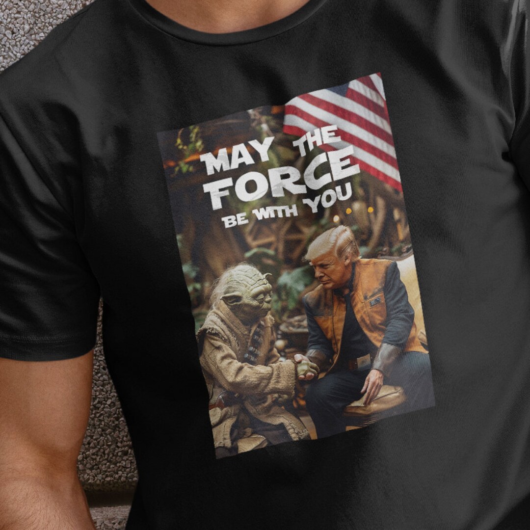 Trump and Yoda May the Force Be With You T-shirt - Etsy