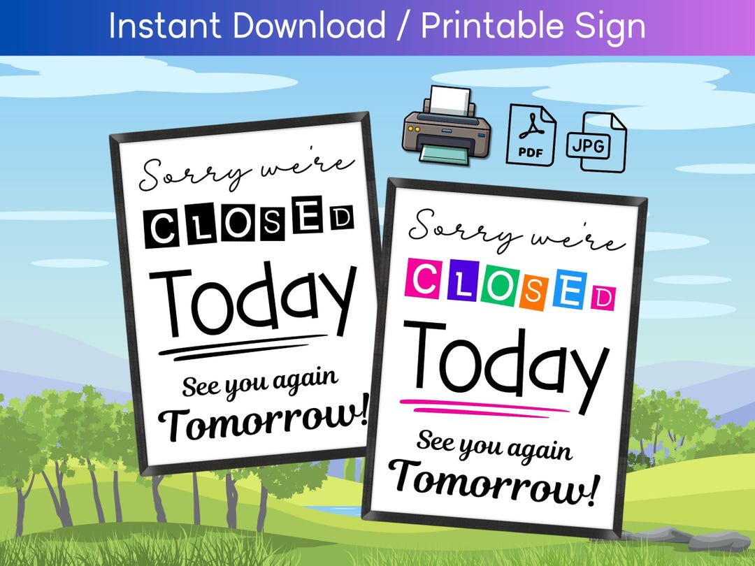 Sorry We Are Closed Today Printable Sign, See You Again Tomorrow ...