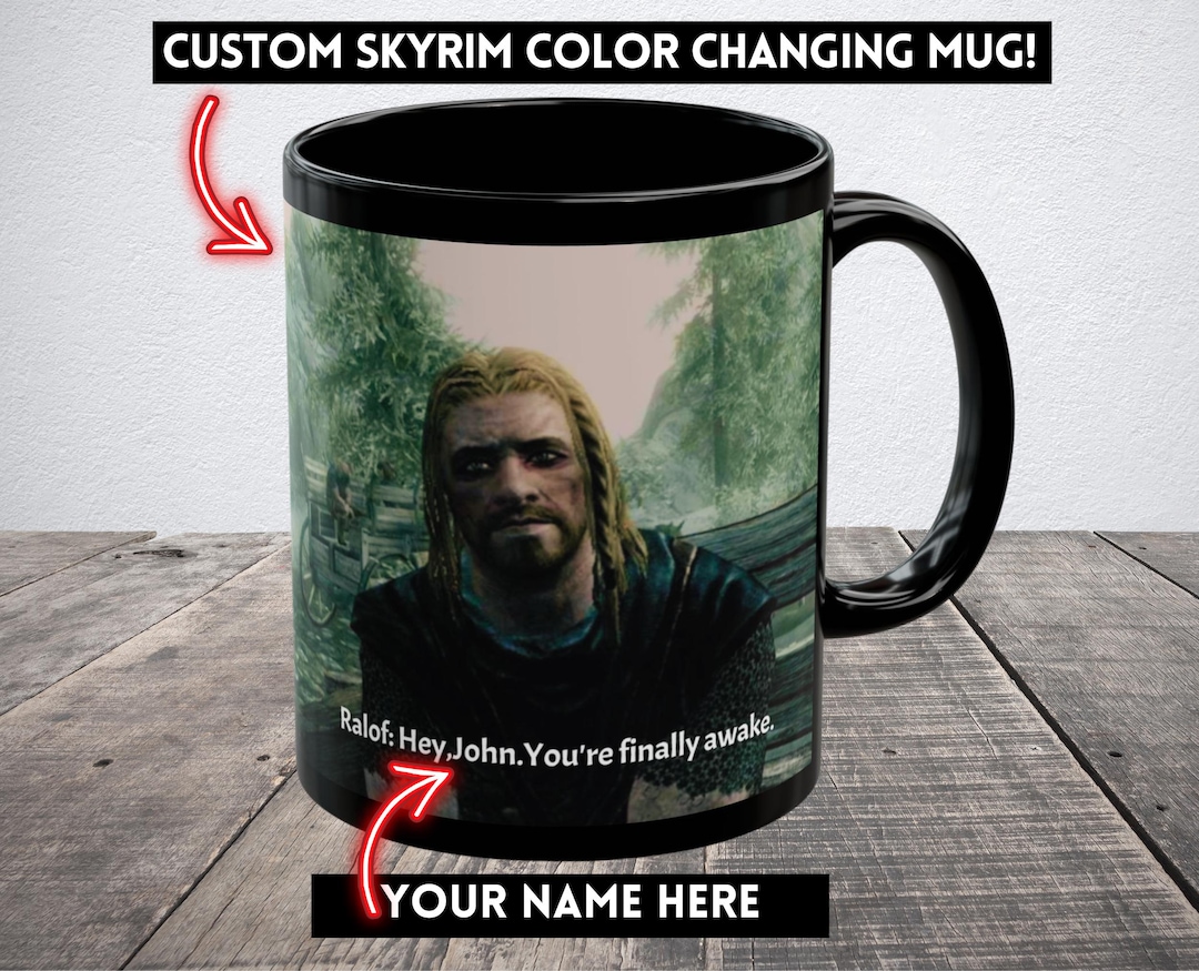 Custom Skyrim Hey You're Finally Awake Color Changing Magic Coffee Mug ...