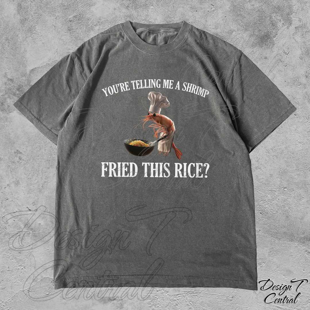 Shrimp Fried Rice Meme Shirt: Funny Foodie Tee - Etsy