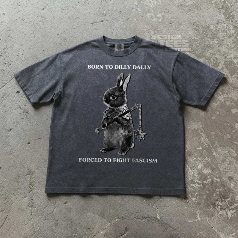 Born to Dilly Dally, Forced to Fight Fascism Tshirt - Etsy