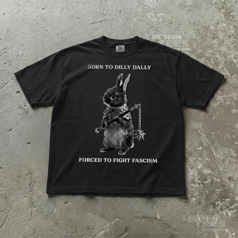 Born to Dilly Dally, Forced to Fight Fascism Tshirt - Etsy