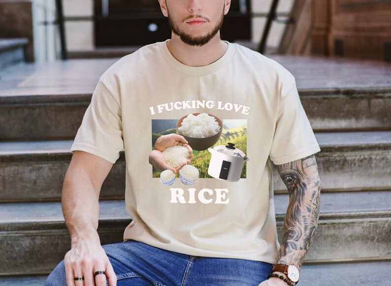 I Fucking Love Rice Meme Shirt Funny Shirts, Parody Offensive Tees ...