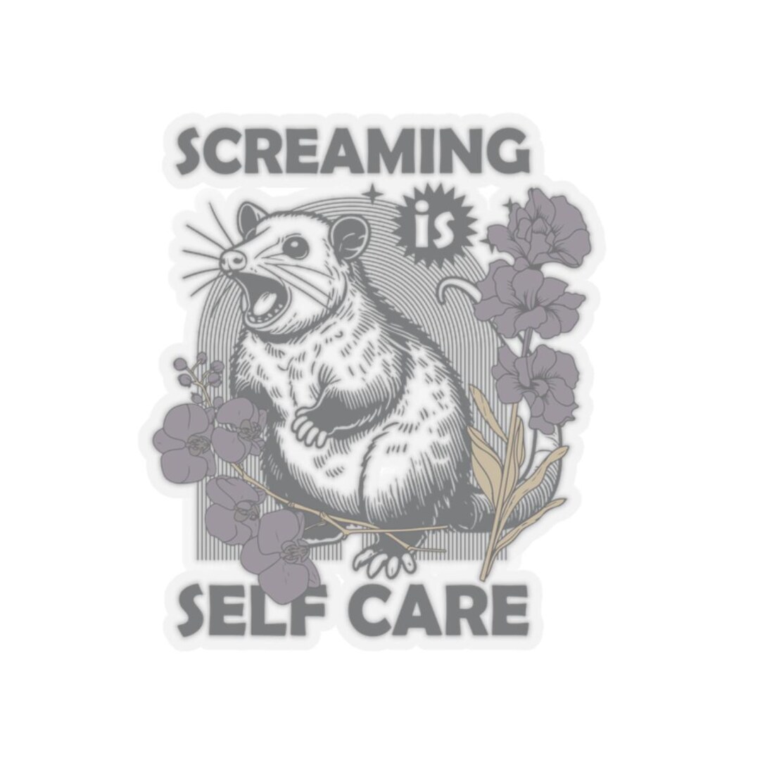 Screaming is Self Care, Mental Health, Opossum Kiss-cut Stickers - Etsy