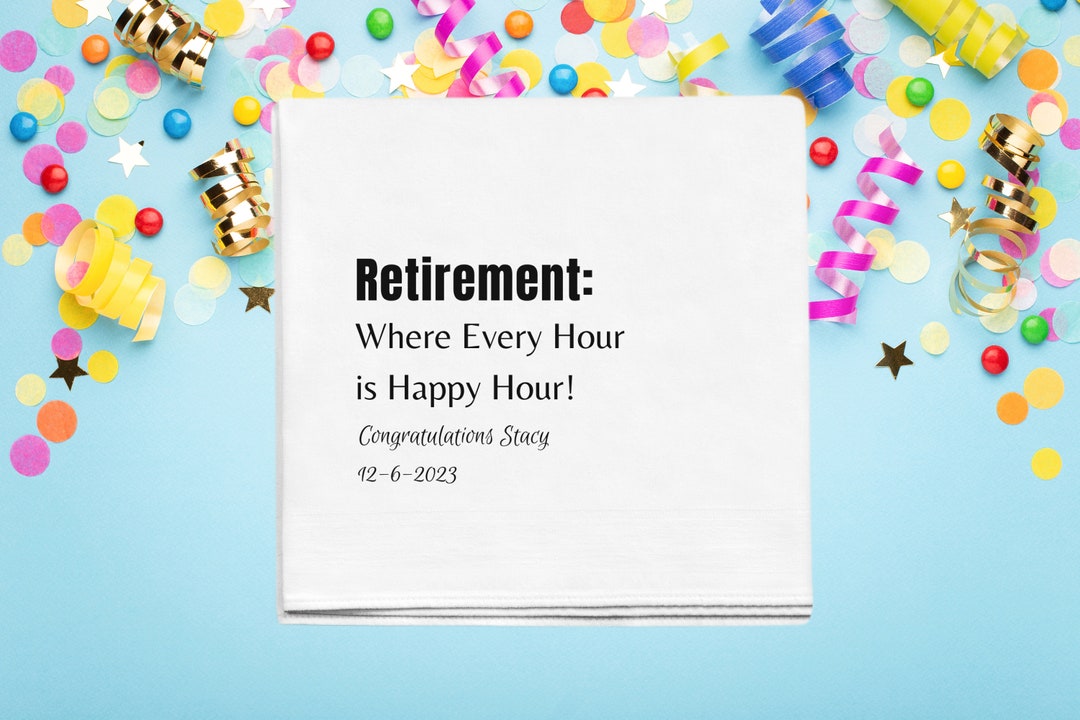 Retirement: Where Every Hour is Happy Hour Napkins, Happy Retirement ...
