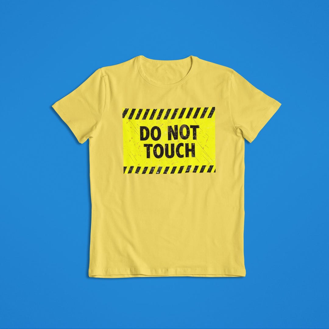 Do NOT TOUCH Funny Tshirts and Hoodies - Bold Statement Tees - Comedy ...