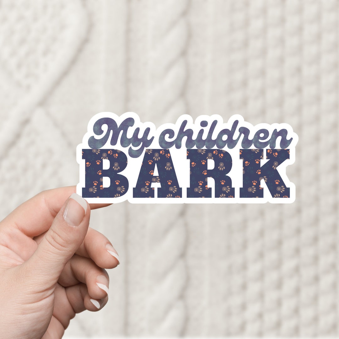 My Children Bark Sticker, Bumper Sticker for Dog Parent - Etsy
