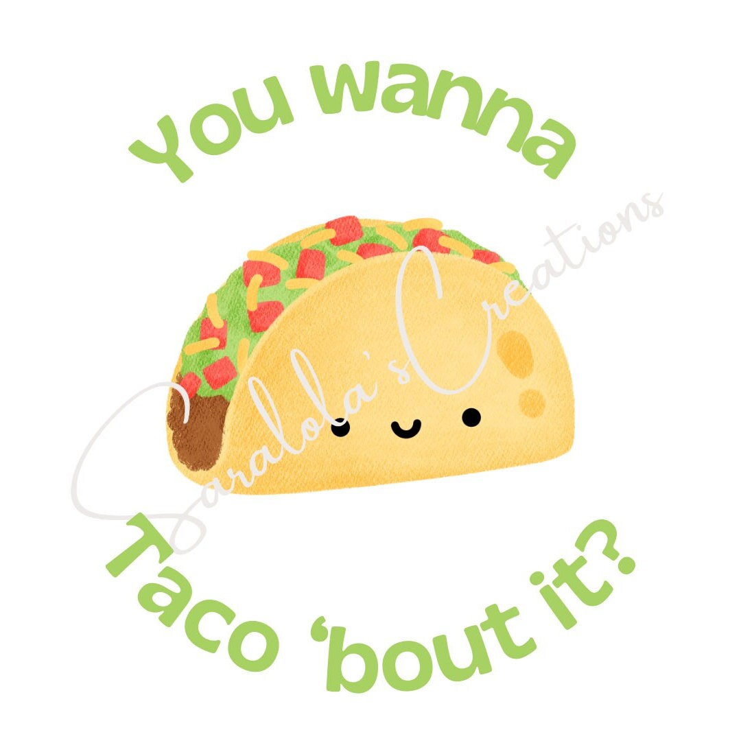 You Wanna Taco Bout It? PNG Digital File for Crafts - Etsy