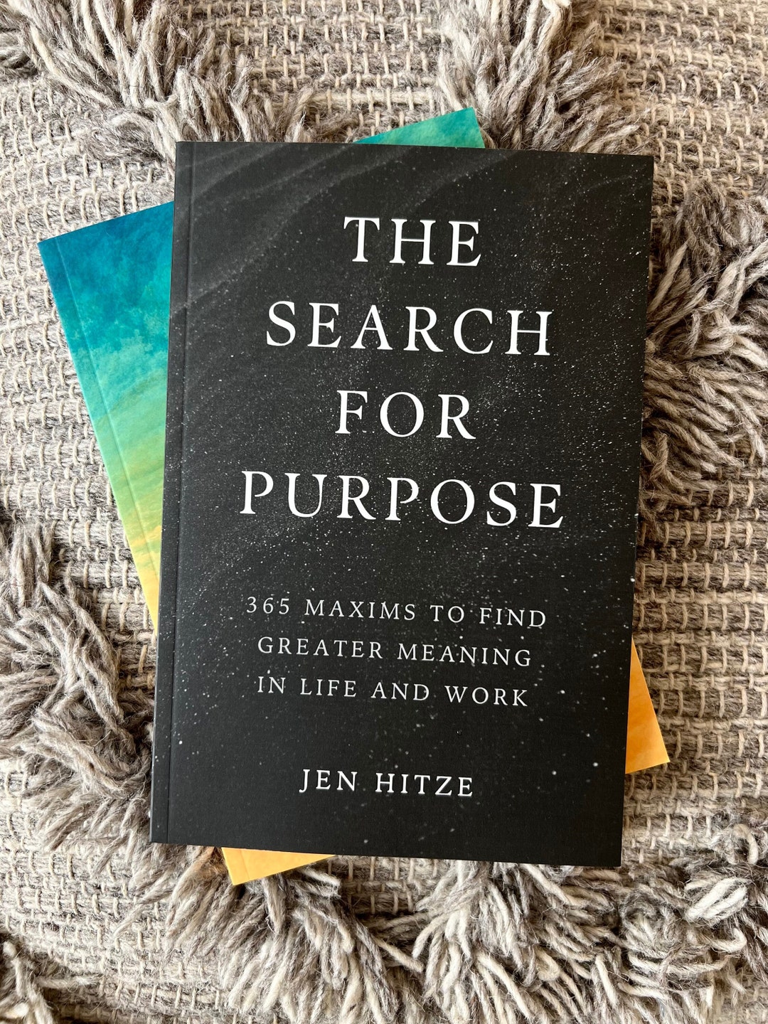 The Search for Purpose: 365 Maxims to Find Greater Meaning in Life and ...