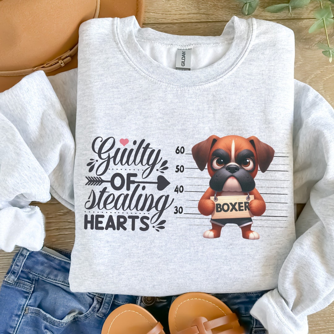 Boxer Dog Guilty of Stealing Hearts,dog Mugshot Sweatshirt,funny Quote ...