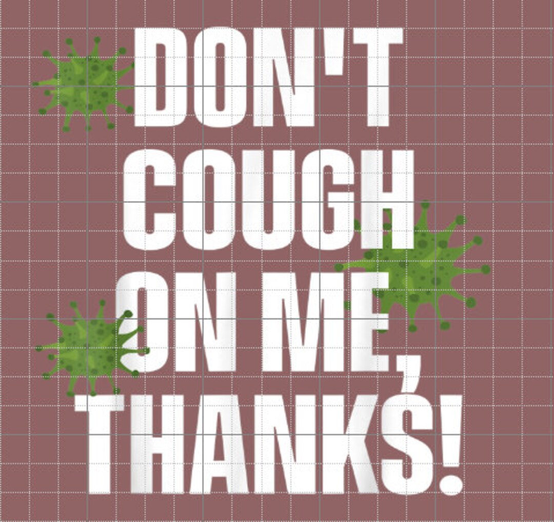 Don't Cough on Me Pandemic Awareness Social Distancing PNG - Etsy