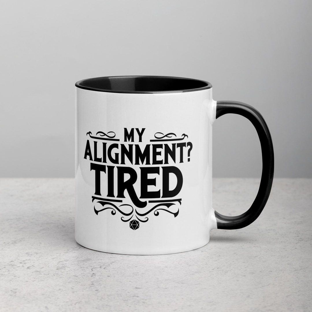 Dungeons & Dragons Mug: "my Alignment? Tired" - Gamer Gift - Etsy