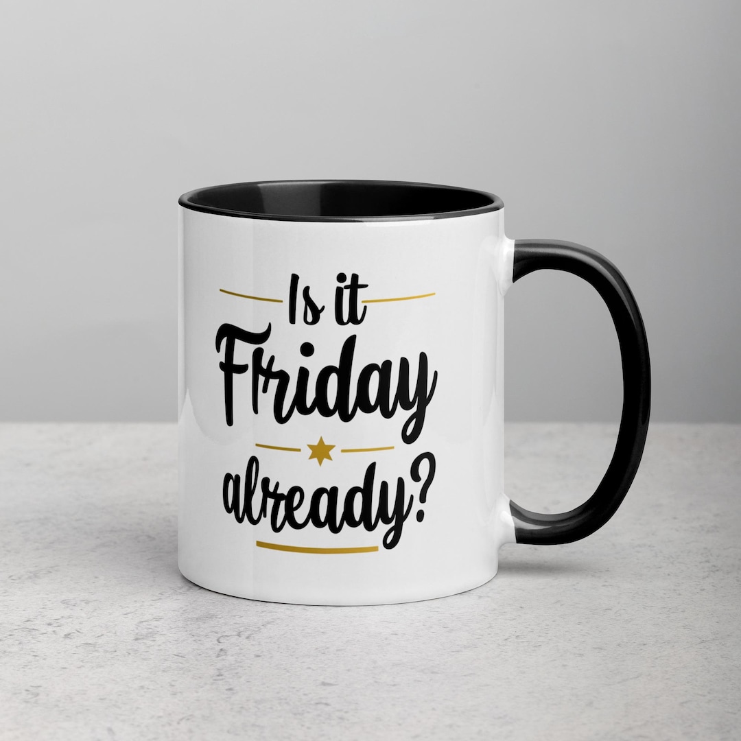 Funny Office Coffee Mug: "is It Friday Already?" Cursive Ceramic Cup - Etsy