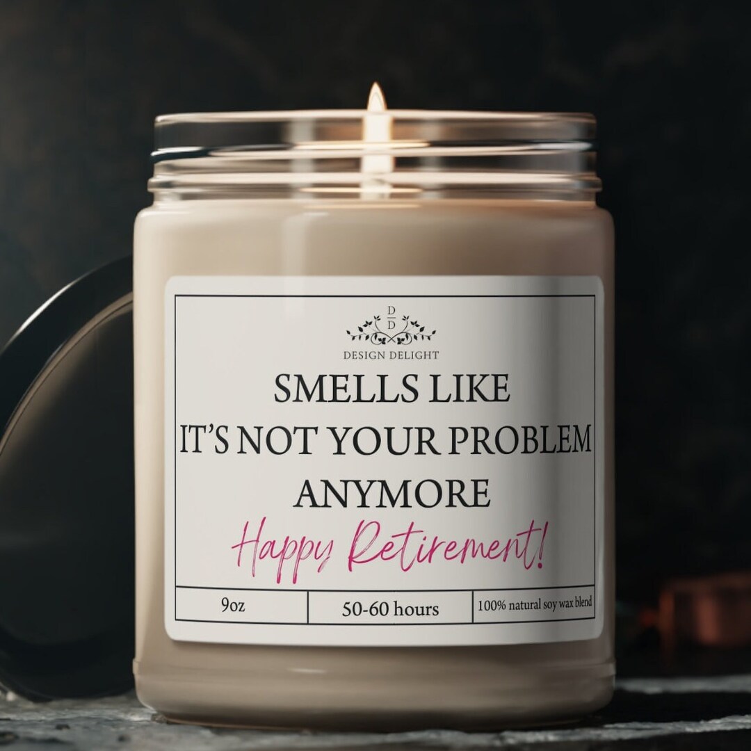 Retirement Gift Candle,smells Like It's Not My Problem,funny Candle ...