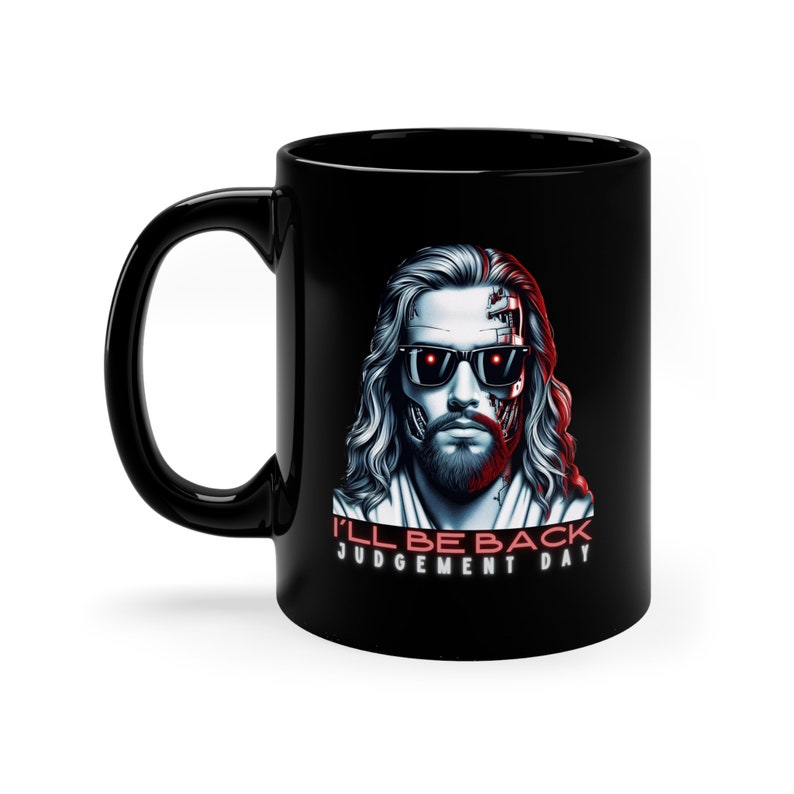 I'll Be Back Terminator Jesus Coffee Mug, the Divine Cyborg, Faith ...
