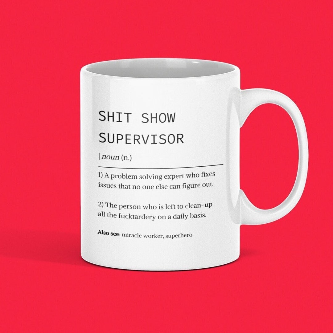 Shit Show Mug, Shit Show Supervisor Mug, Gift for My Boss, Team Manager ...