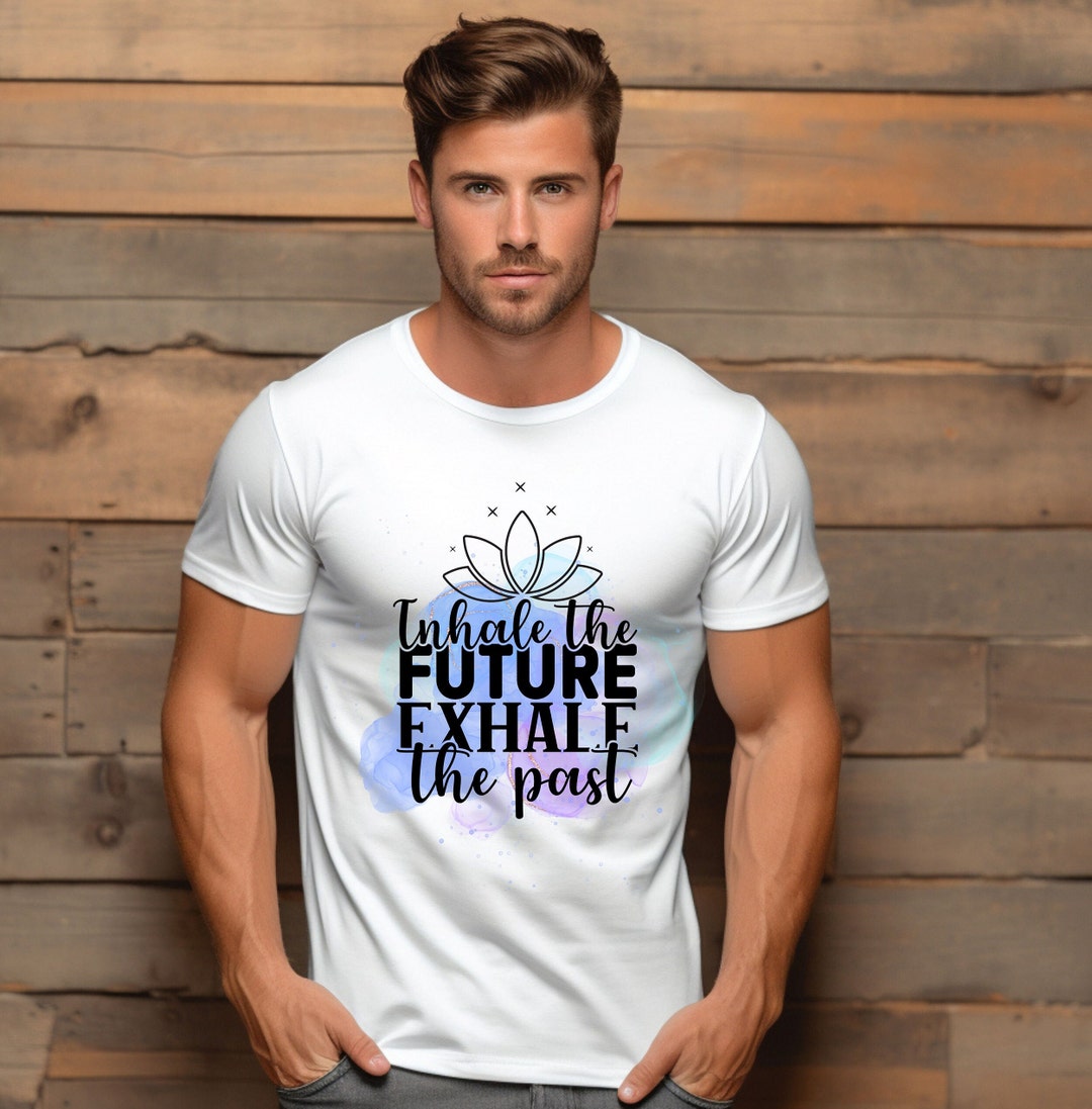 Inhale the Future , Mindset Shirt, Yoga Shirt, Selflove Shirt, Zen ...