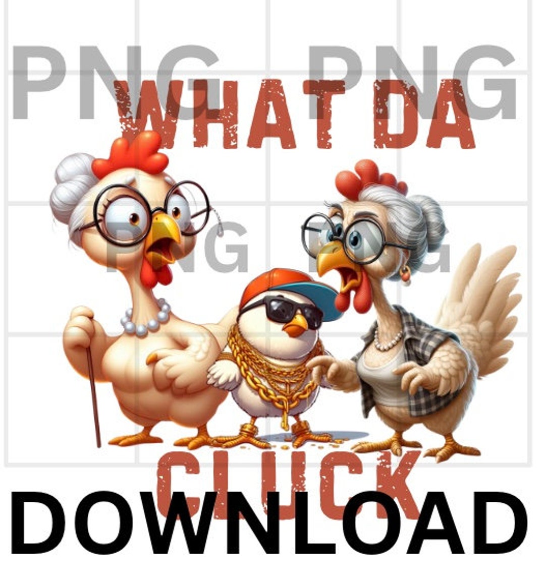 What Da Cluck, Boujee Png, Western Sublimation, Chicken Png, Funny ...