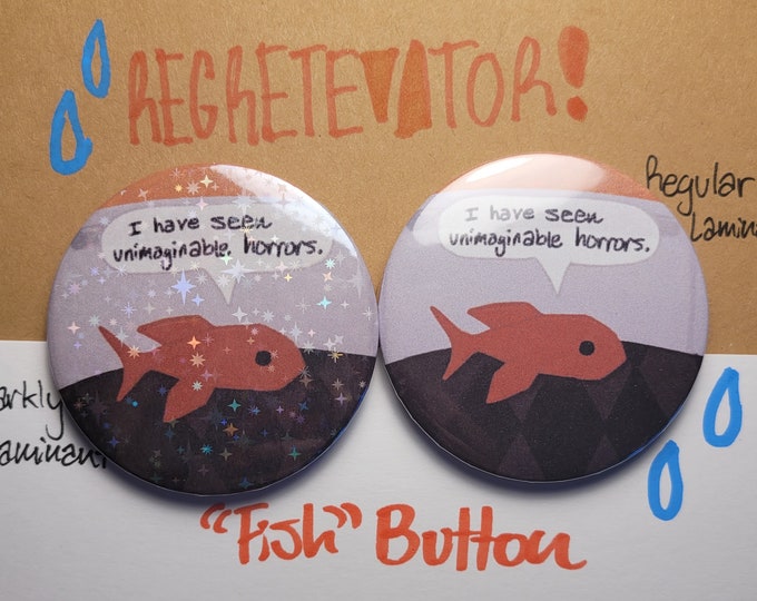 Fish "i Have Seen Unimaginable Horrors" Button | REGRETEVATOR - Etsy